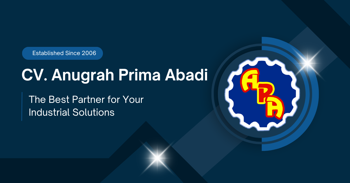 CV. Anugrah Prima Abadi - The Best Partner for Your Industrial Solutions